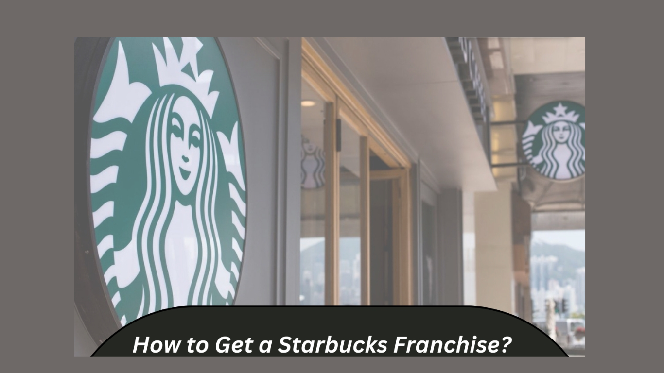 How to Get a Starbucks Franchise Starbucks? – Vyapar Business